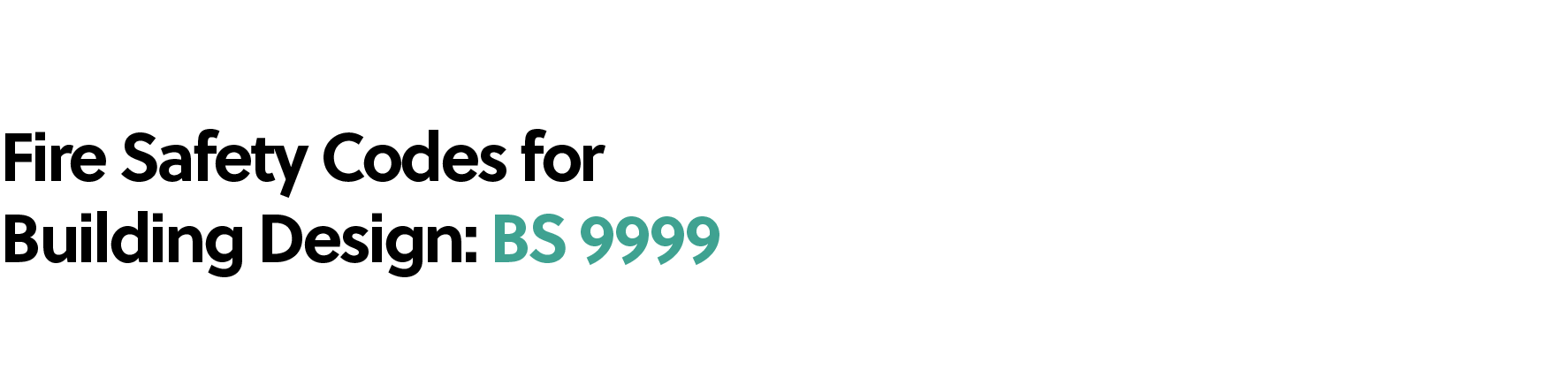 Fire Safety Codes for Building Design: BS 9999 - Chartered Association ...