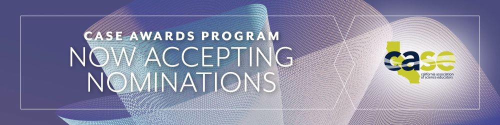 CASE Awards Program - California Association of Science Educators (CASE)