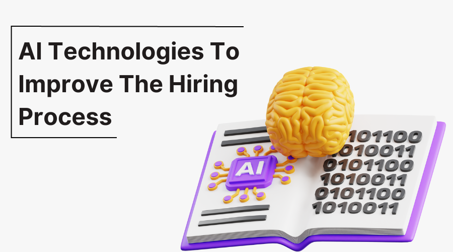 How Recruiters Can Use AI Technologies To Improve The Hiring Process ...