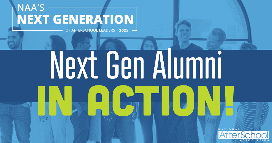 Next Gen Alumni in Action - National Afterschool Association