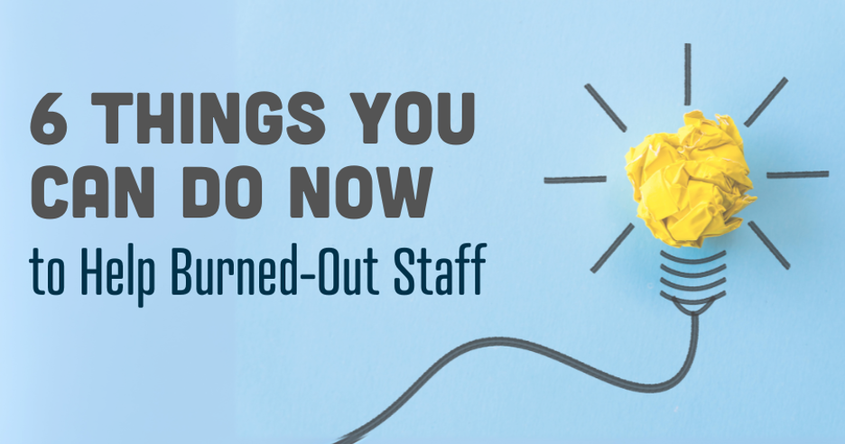 6 Things You Can Do Now to Help Burned-Out Staff - National Afterschool ...