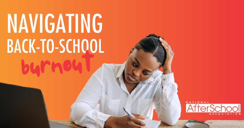 Navigating Back-to-School Burnout for OST Professionals - National ...