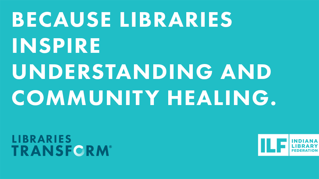 Libraries Transform Indiana - Indiana Library Federation